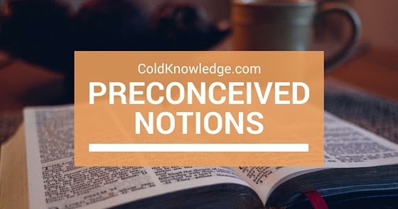 Preconceived Notions | Cold Knowledge
