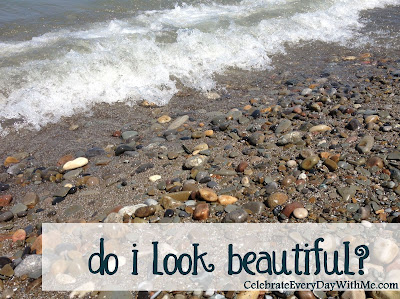 Do I look beautiful? - Celebrate Every Day With Me
