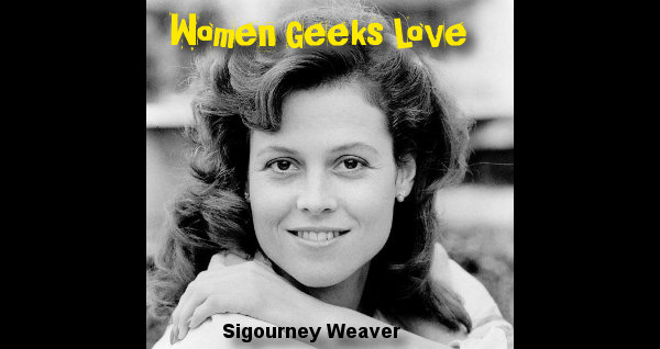 Women Geeks Love: Sigourney Weaver 'The Sci-Fi Queen' [Babes] - The ...