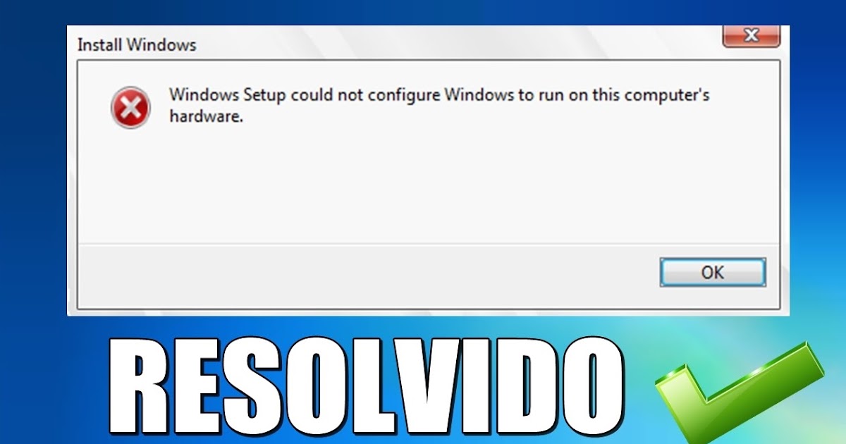 Tutorial Como Resolver O Erro Windows Setup Could Not Configure