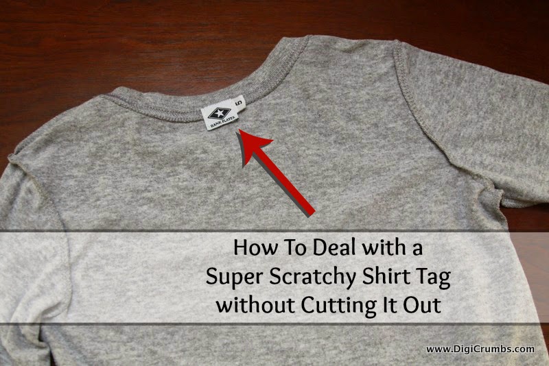 DigiCrumbs: How To Deal with a Scratchy Shirt Tag without Cutting It Out