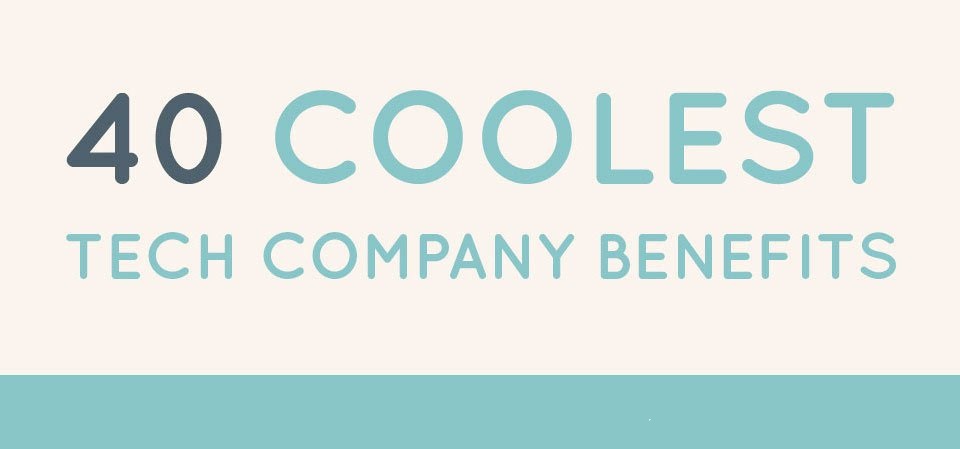 The 40 Coolest Tech Company Benefits - #Infographic
