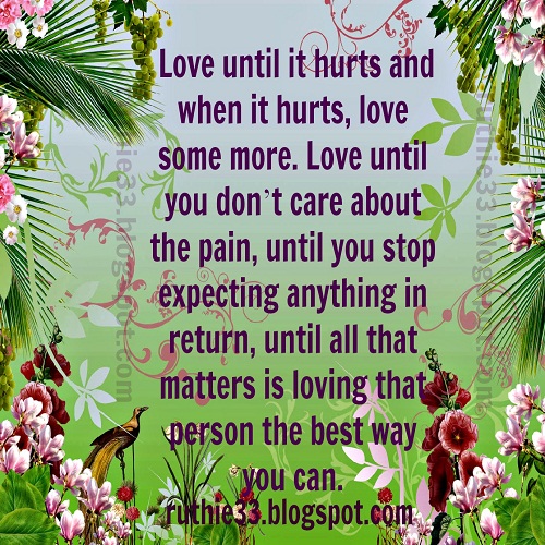 My Blog Of Inspirations: Love until it hurts and when it hurts, love ...