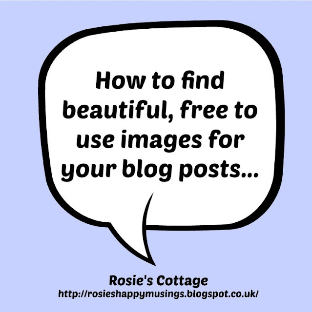 Rosie's Cottage: How To Find Free To Use Images For Your Blog