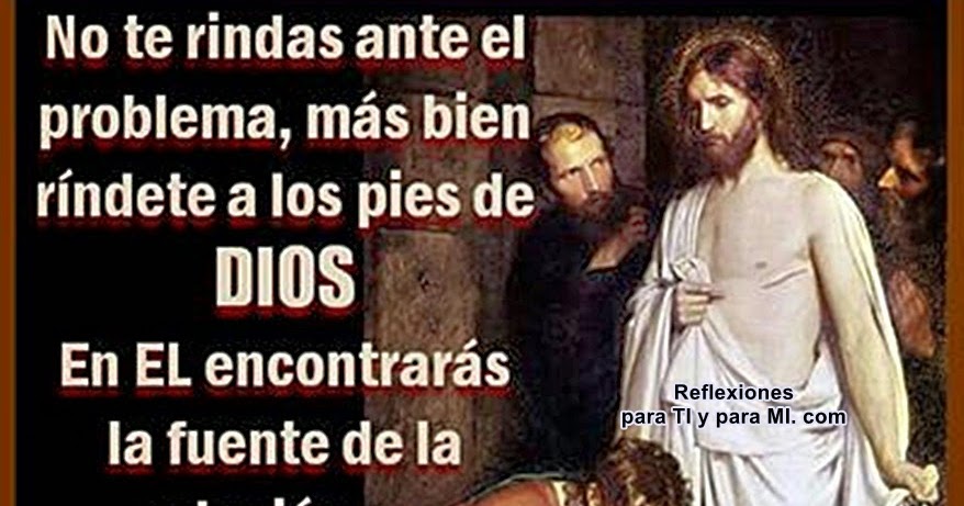 Reflexiones para TI y para MÍ: ** No te rindas ante el problema...