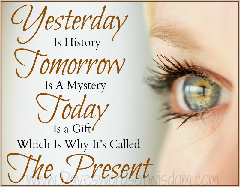 Daveswordsofwisdom.com: Today Is A Gift
