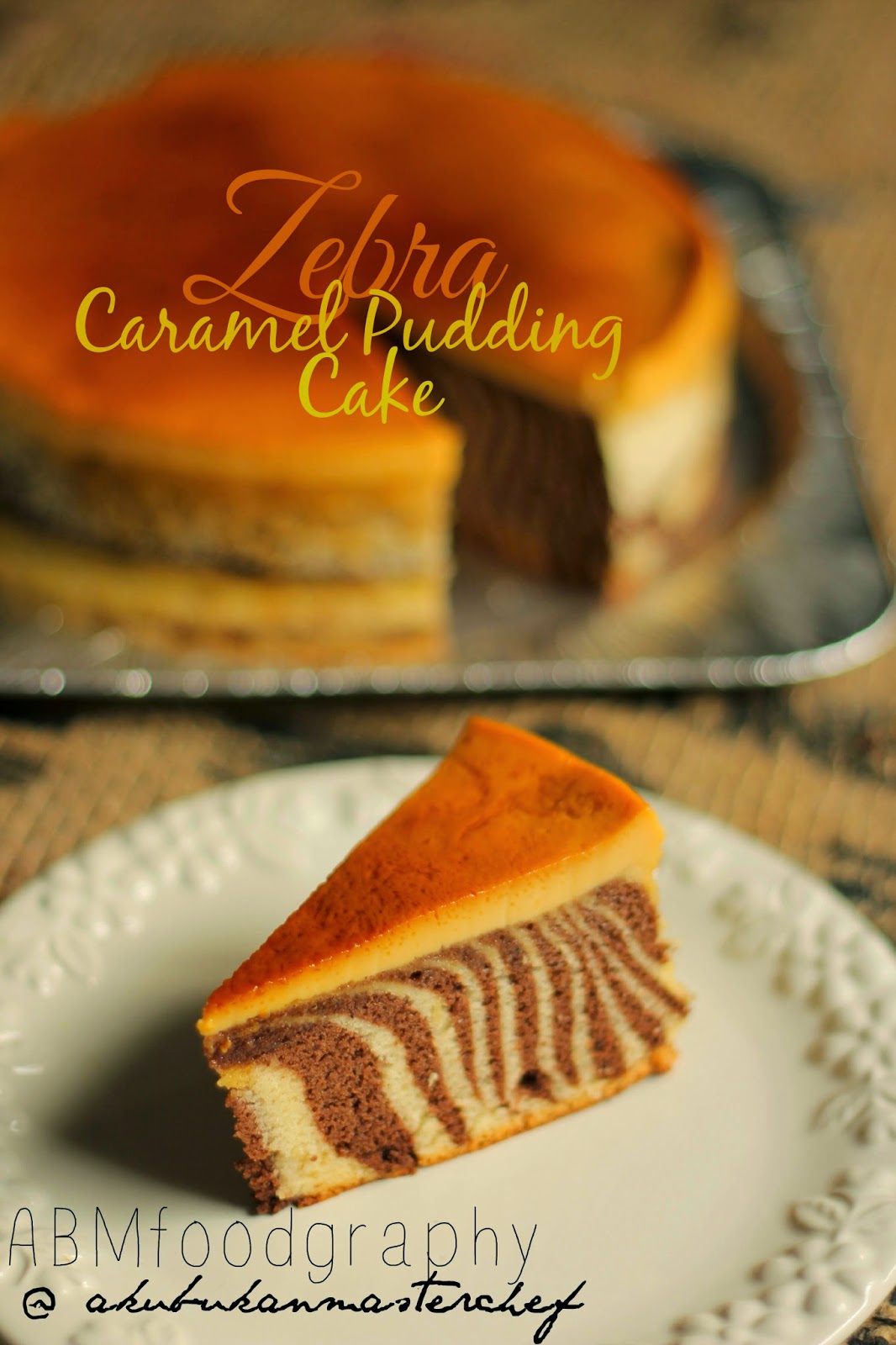 Resepi 301 : Zebra Caramel Pudding Cake