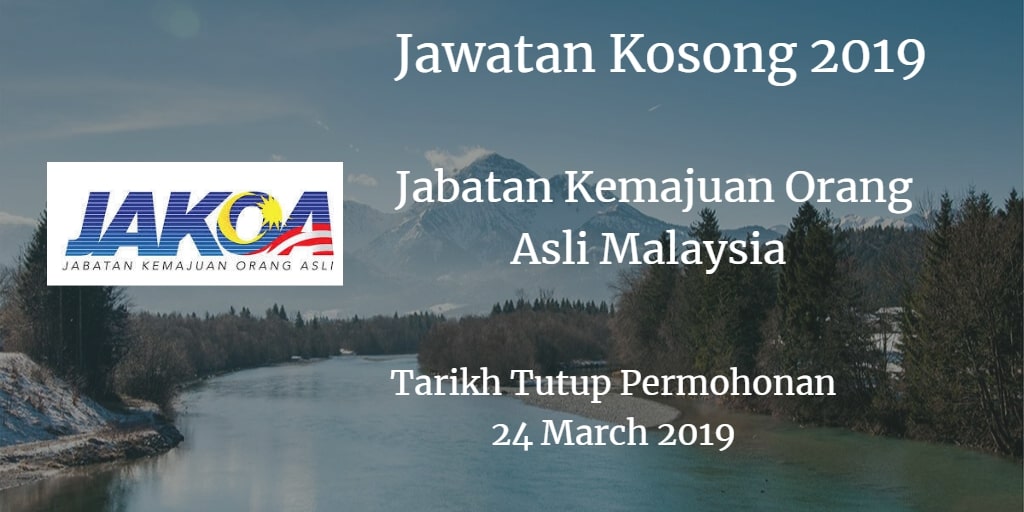 Jabatan Kemajuan Orang Asli Malaysia Jawatan Kosong JAKOA 24 March 2019 ...