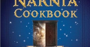Storybook Living: The Narnia Cookbook for Fantasy Themed Foods