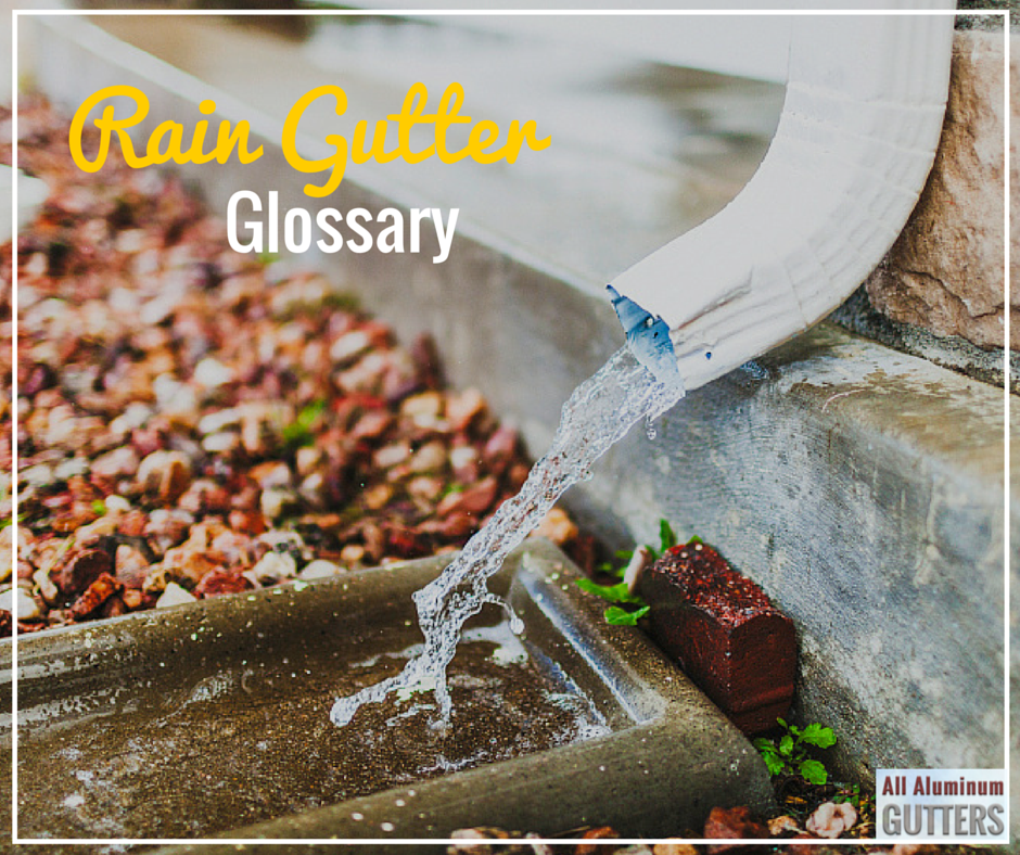 All Aluminum Gutters: Gutter Glossary: Common Gutter Terms Defined