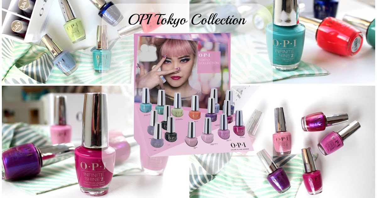 New │ OPI Tokyo Collection for Spring-Summer 2019 [Swatches and Review ...