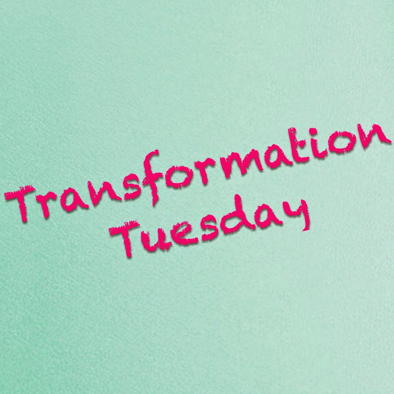 A Life Worth Living: Transformation Tuesday #2