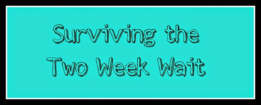Hoping and Praying: Journeying through Infertility: Two week count down