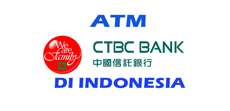 ALAMAT ATM BANK CHINATRUST (CTBC) DI INDONESIA ~ AYO BERBAGI INFORMASI