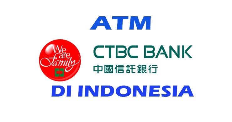 ALAMAT ATM BANK CHINATRUST (CTBC) DI INDONESIA ~ AYO BERBAGI INFORMASI