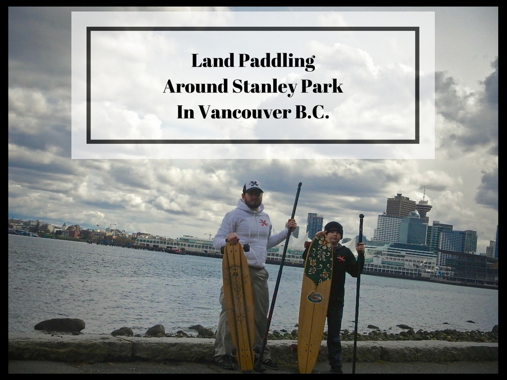 Land Paddling USA: Land Paddling Around Stanley Park In Vancouver B.C.