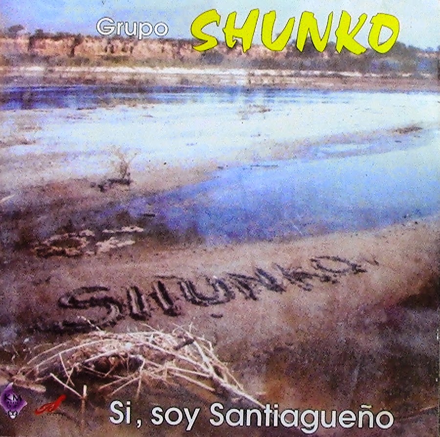 Voces de la Patria Grande: Grupo SHRUNKO - SI, SOY SANTIAGUEÑO