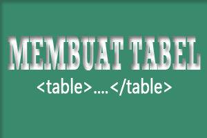 TUTORIAL CARA MEMBUAT TABEL PADA POSTINGAN BLOG