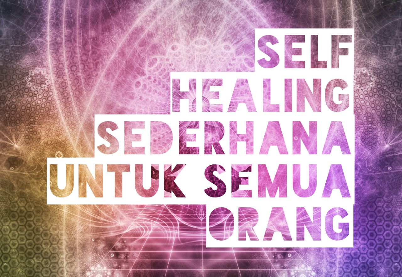 Self Healing Sederhana yang Bisa Dilakukan Oleh Semua Orang - LAPAK ...