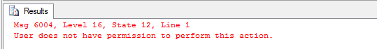 SQL Server : Msg 6004, Level 16, State 12, Line 1 User does not have ...