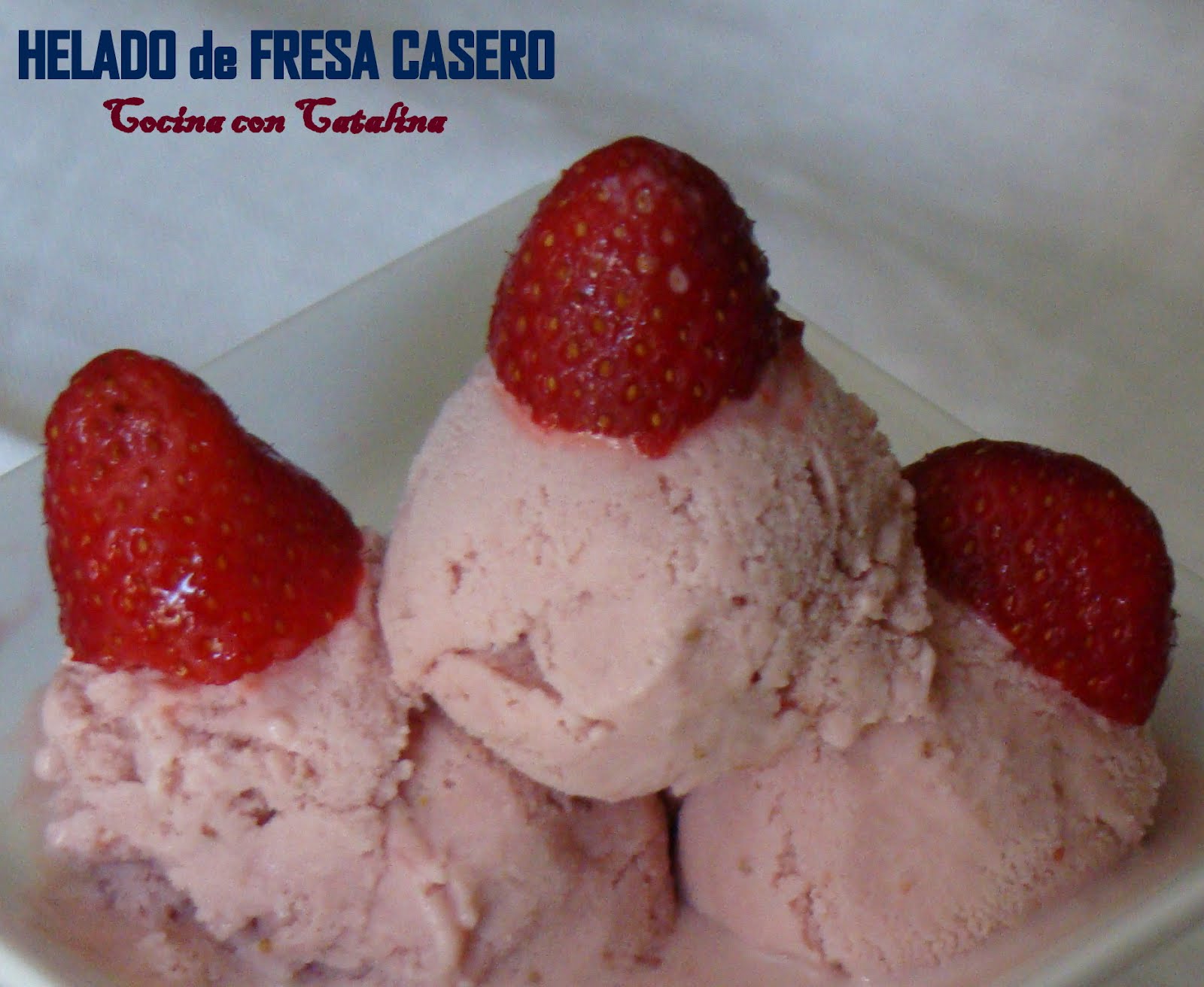 COCINA CON CATALINA: Helado CaseRo de FResas