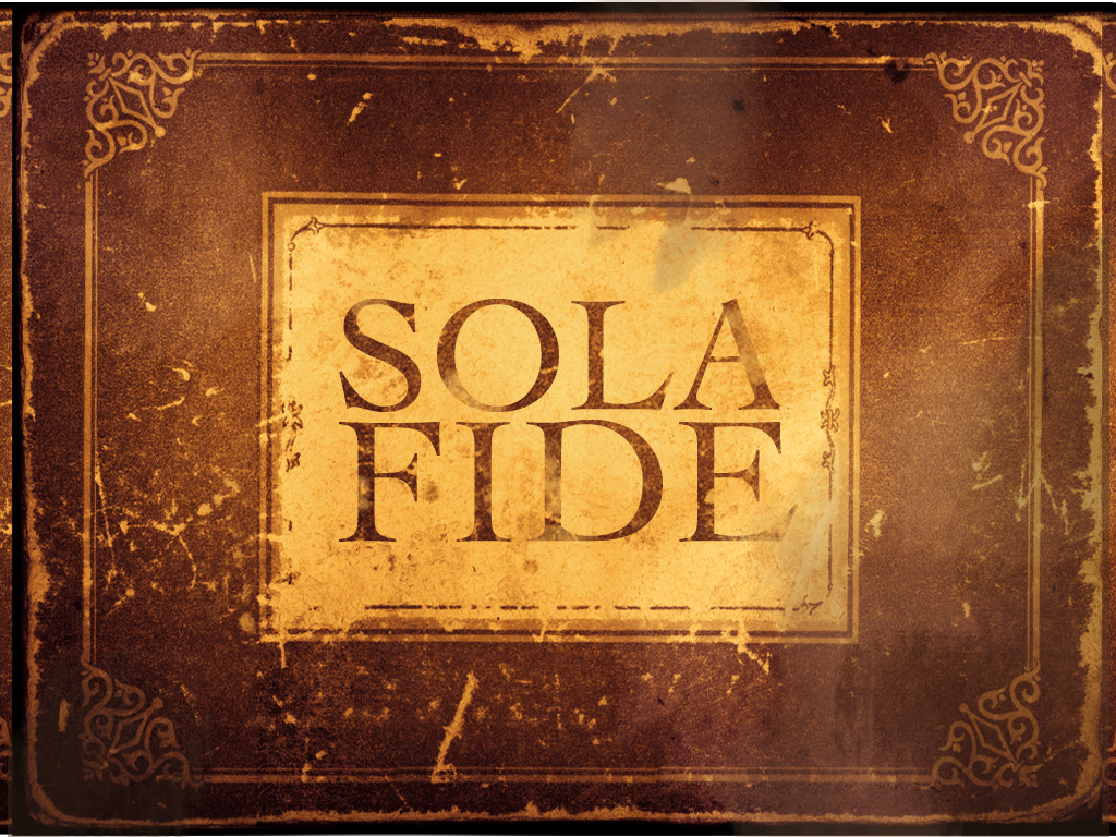 CHURCH OF THE LIVING GOD: SOLA FIDE. "JUSTIFICATION BY FAITH"