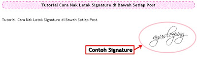 Nizam's Daughter Blogger: Cara Nak Letak Signature di Bawah Setiap Post