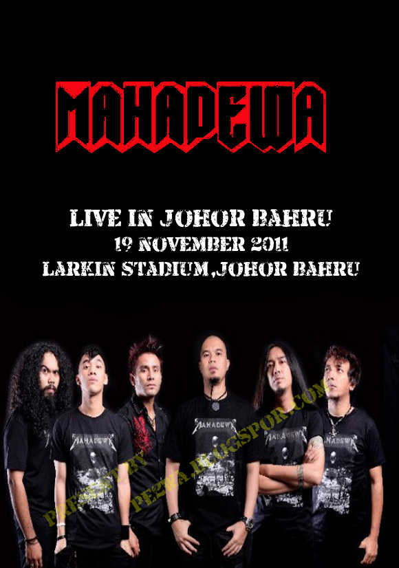aku along: MAHADEWA 2011 Live in Johor Bahru