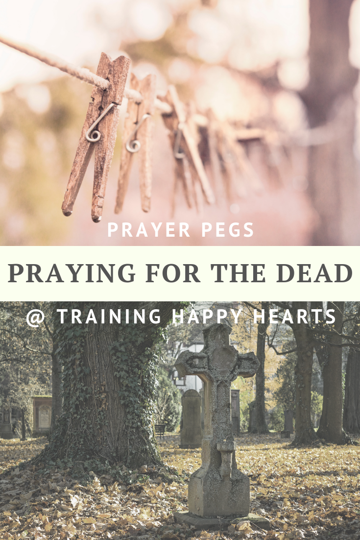 Training Happy Hearts: Pray Unceasingly with a Cemetery Prayer Peg