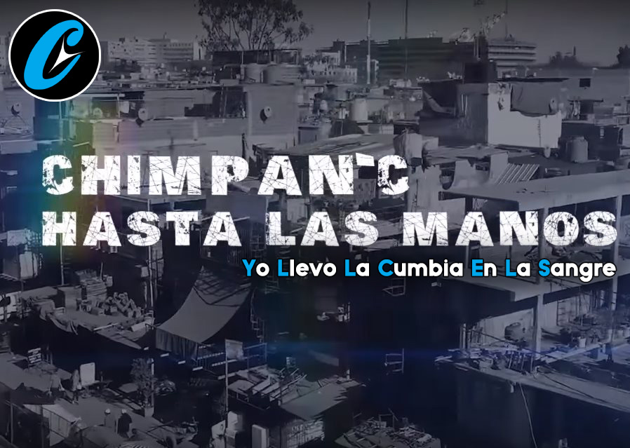 Yo Llevo La Cumbia En La Sangre: CHIMPAN-C - HASTA LAS MANOS