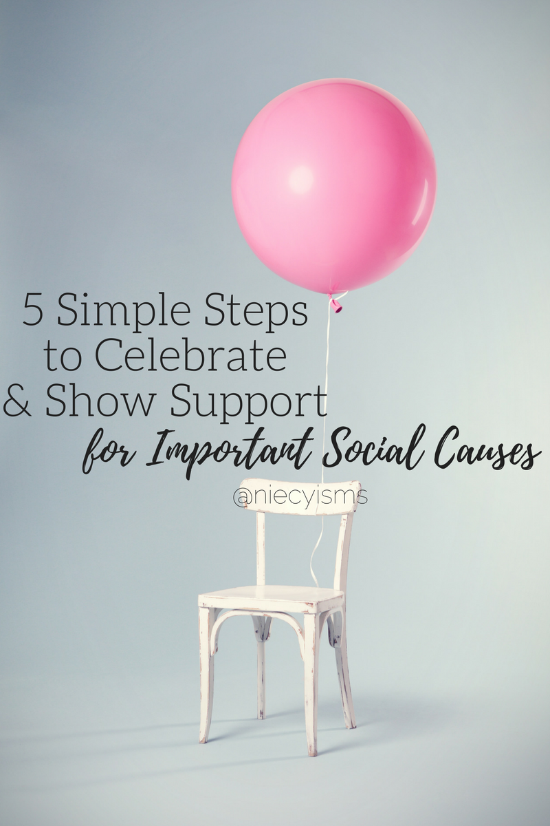 5 Simple Steps to Celebrate and Show Support for Important Social Causes