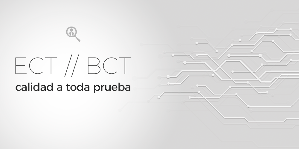 ECT Y BCT: CALIDAD A TODA PRUEBA.