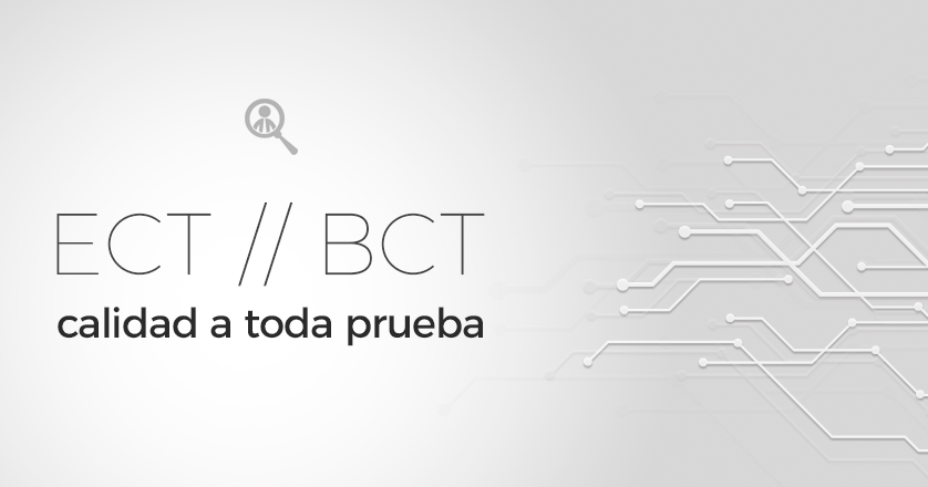 ECT Y BCT: CALIDAD A TODA PRUEBA.