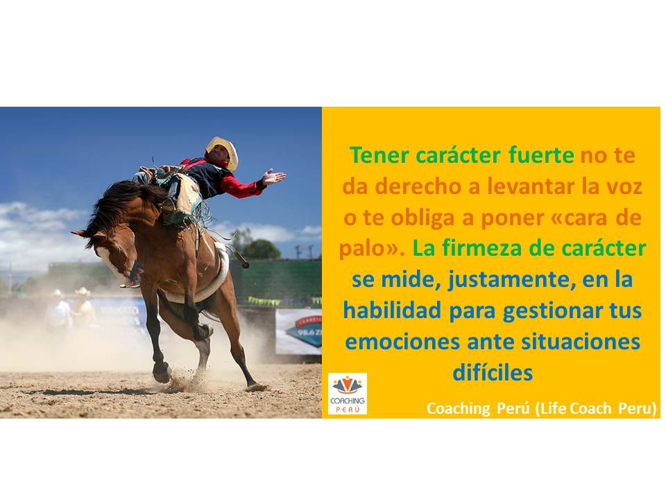 Life Coach Perú: Sobre el caracter fuerte