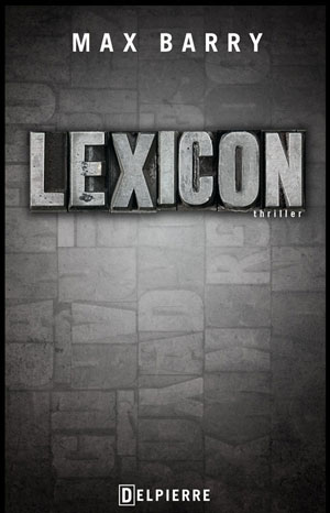 Delph la Bibliovore: Max Barry: " Lexicon