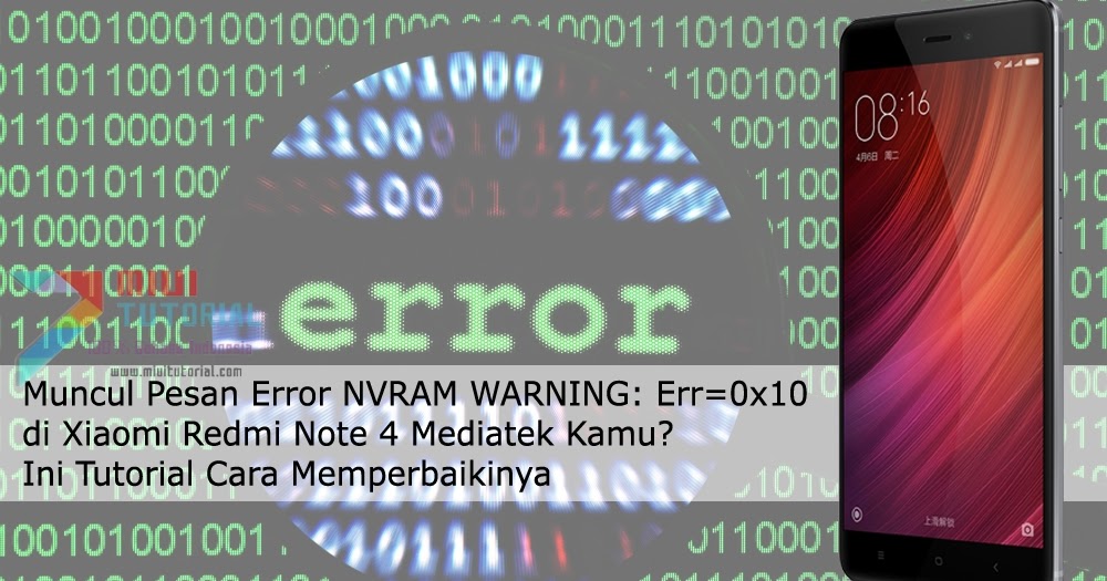 Muncul Pesan Error NVRAM WARNING: Err=0x10 di Xiaomi Redmi Note 4 ...