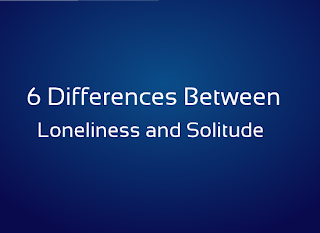 6 Differences Between Loneliness and Solitude - PsychTronics