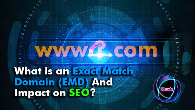 What is an Exact Match Domain (EMD) And Impact on SEO? | SBmade | New ...