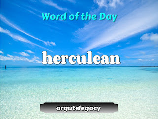 The Latest Word: Herculean