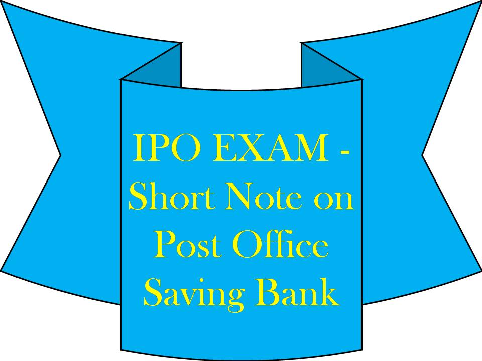 IPO EXAM - Short Note on Post Office Saving Bank