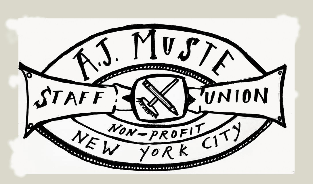 AJ Muste Staff Union: We Are the A.J. Muste Staff Union!