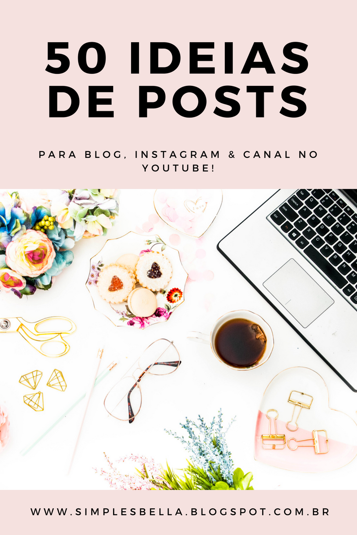 50 ideias de posts para o seu Blog, Instagram e canal no Youtube ...