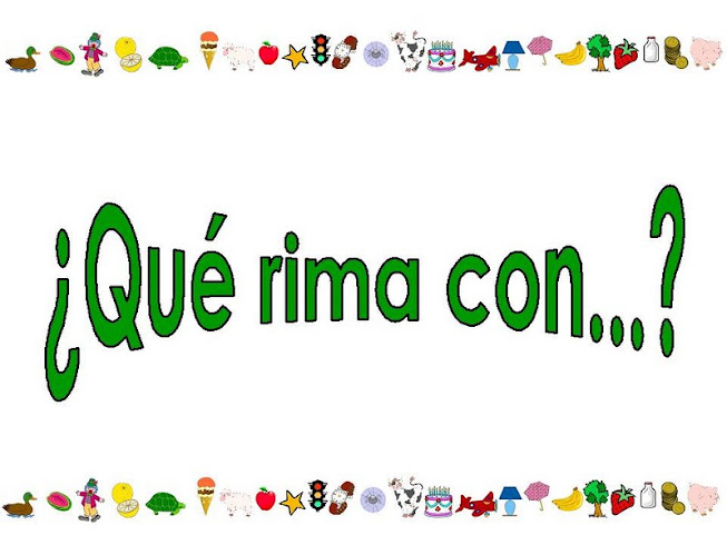 La Profe de A L: Curruluchos aprendiendo...: ¿QUÉ RIMA CON...?