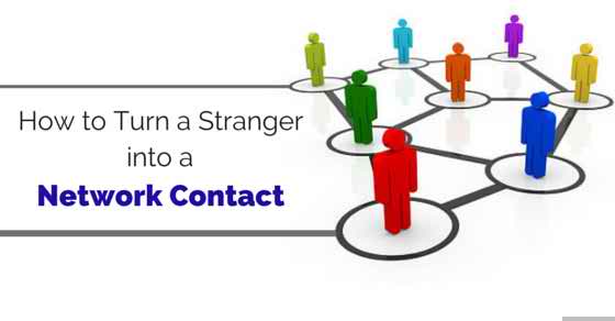 How to Turn a Stranger into a Network Contact - Networks