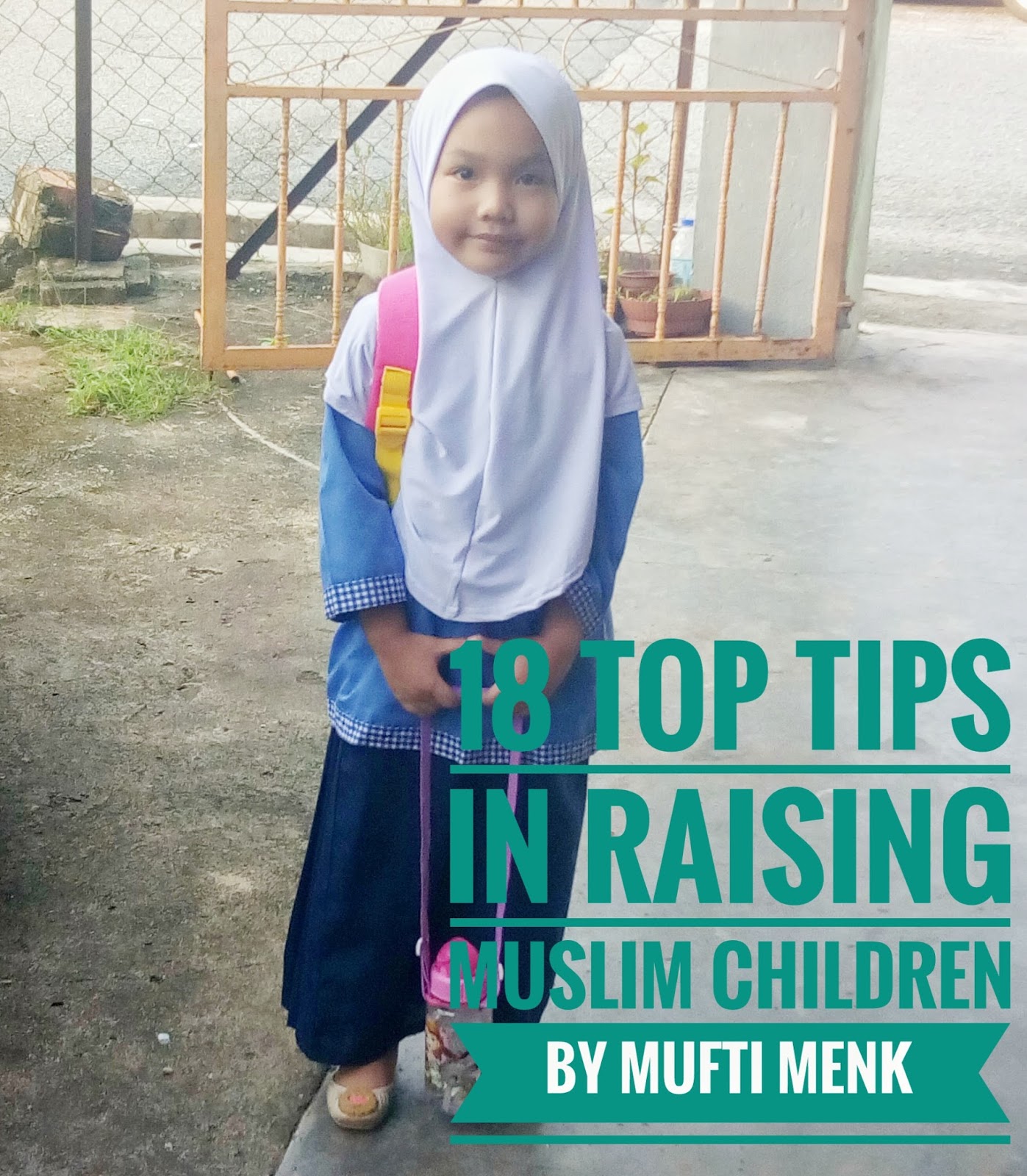 18 Top Tips for Raising Muslim Children by Mufti Ismail Menk