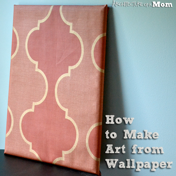 Architecture of a Mom: Easy Wallpaper Art