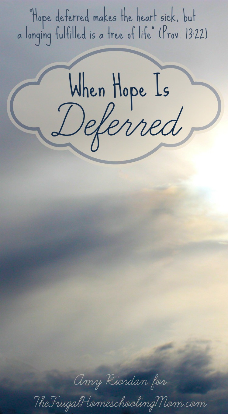 When Hope Is Deferred - Free Homeschooling | The Frugal Homeschooling Mom