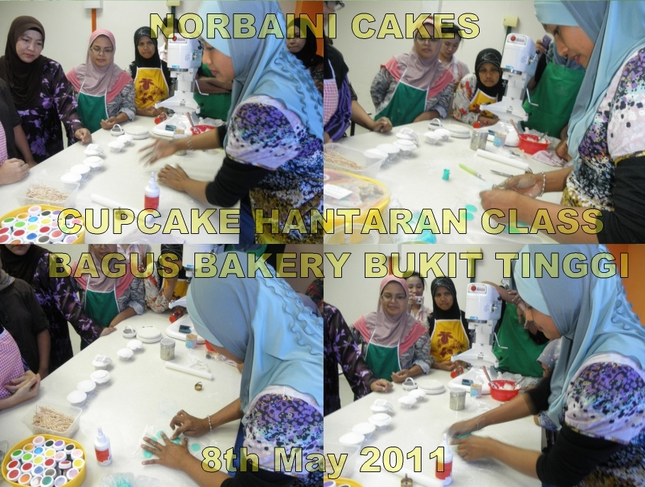 NORBAINI CAKES: CUPCAKE HANTARAN CLASS AT BAGUS BAKERY BUKIT TINGGI on May 8th, 2011