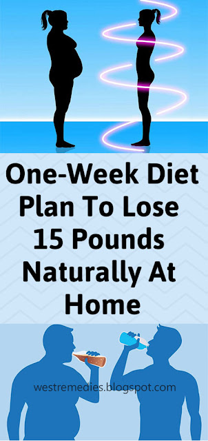 One-Week Diet Plan To Lose 15 Pounds Naturally At Home