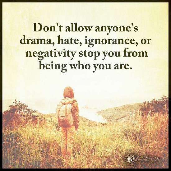 Don't let anyone's negativity stop you from being who you are - Quote ...